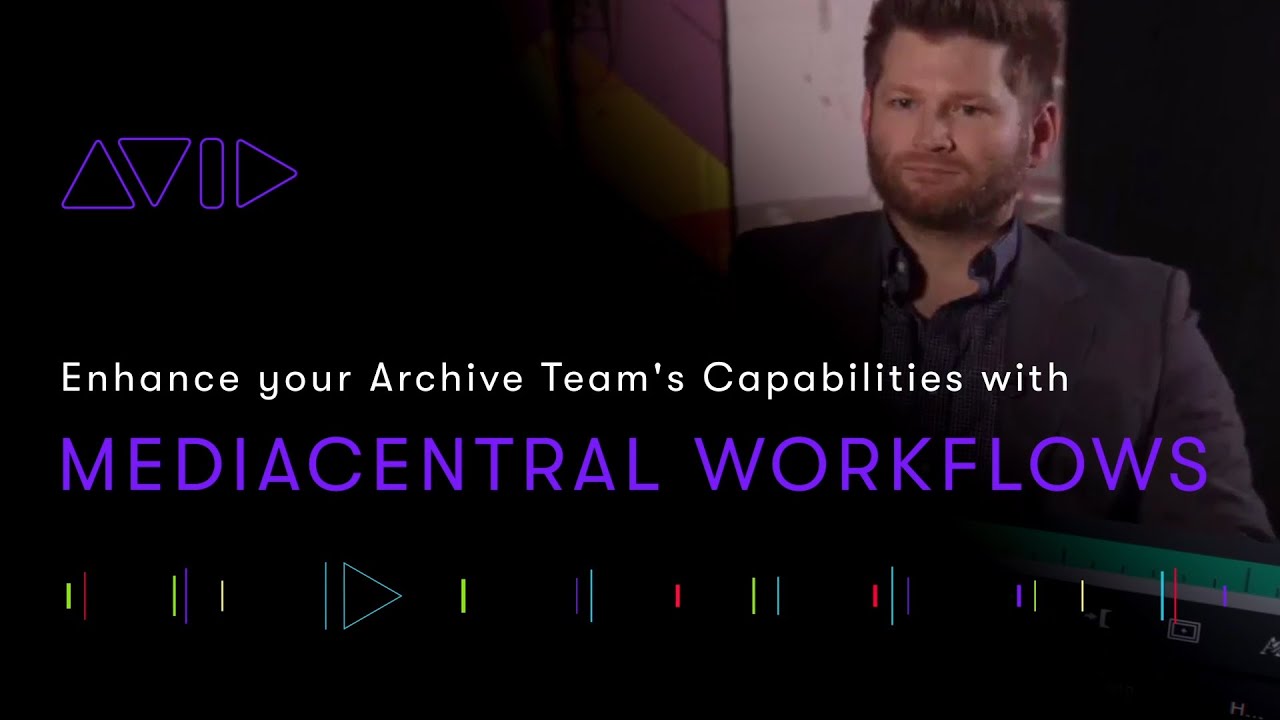MediaCentral workflows for Archivists