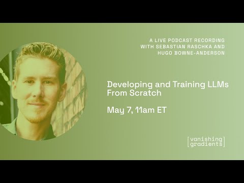 Developing and Training LLMs From Scratch with Sebastian Raschka