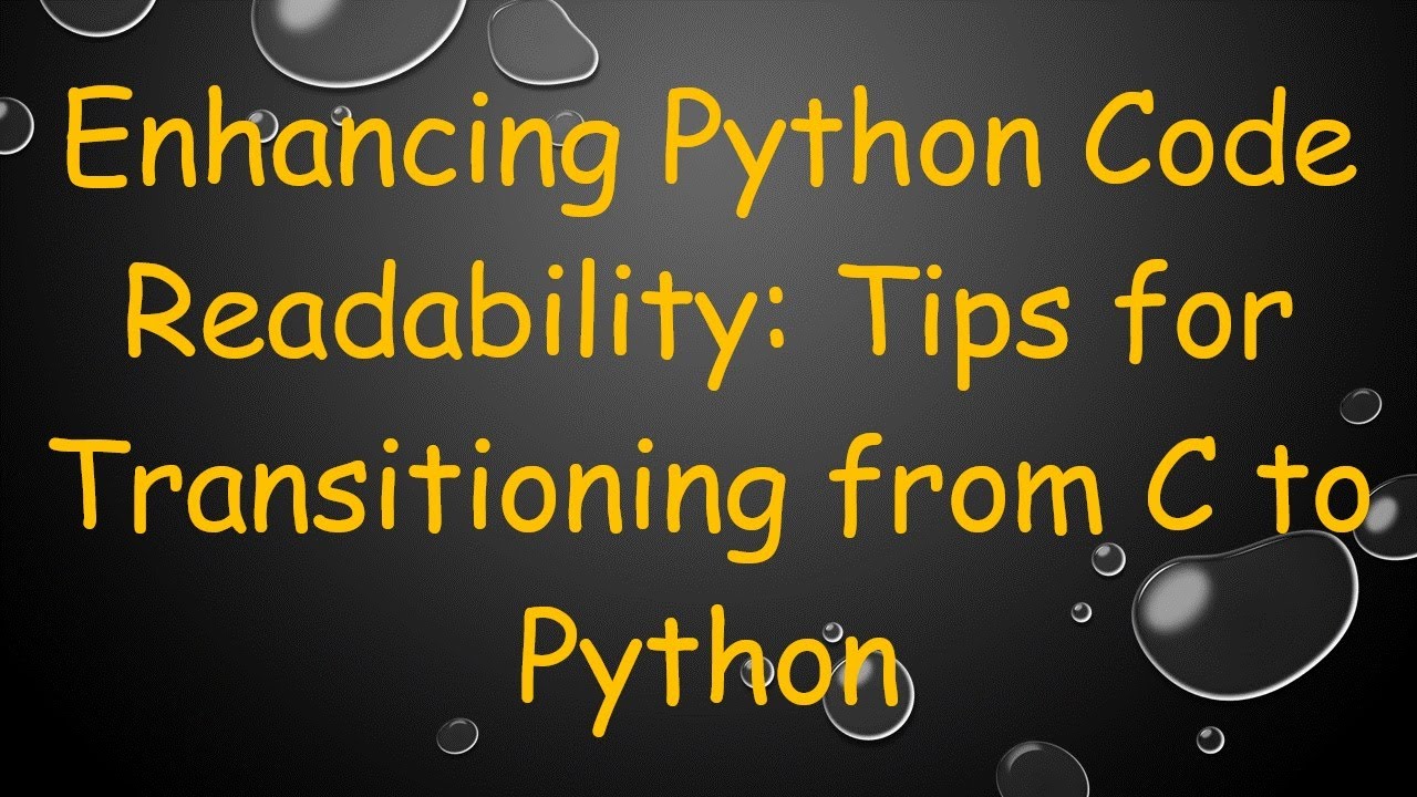 Enhancing Python Code Readability: Tips for Transitioning from C to Python