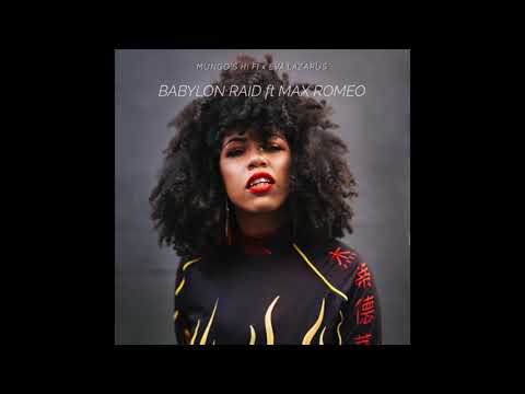 Mungo's Hi Fi & Eva Lazarus feat. Max Romeo - Babylon Raid