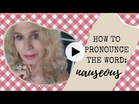 How to pronounce nauseous in American English and use in a sentence