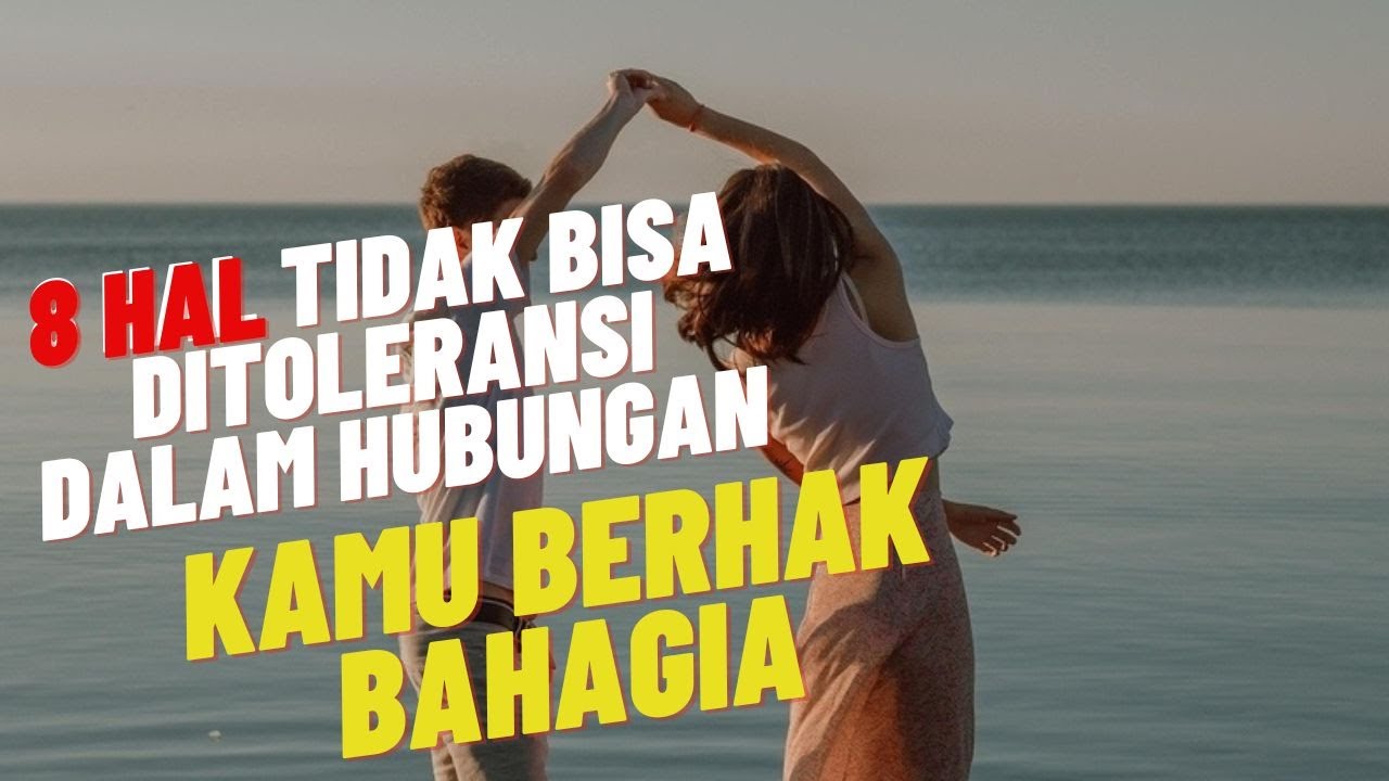 8 hal yang tidak bisa ditoleransi dalam hubungan agar kamu bahagia.