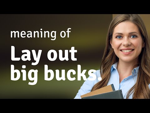 Understanding "Lay Out Big Bucks": A Guide to English Slang
