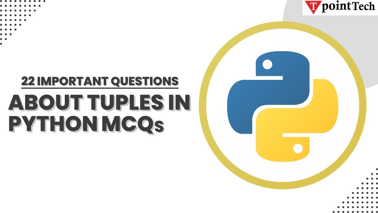 Python Tuples MCQs | Top 20+ Python Tuples Questions & Answers |  Tpoint Tech