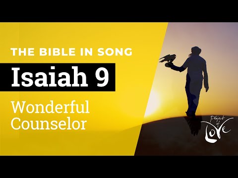 Isaiah 9 - Wonderful Counselor || Bible in Song || Project of Love