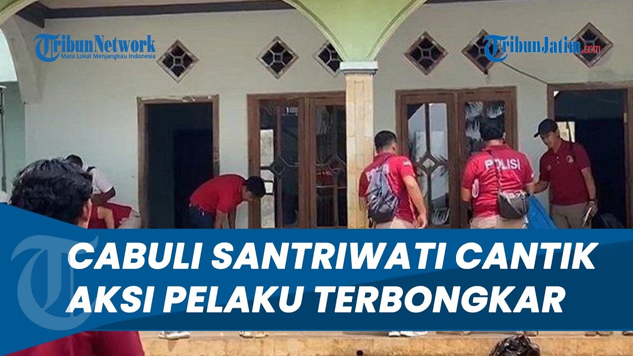Cabuli Santriwati Cantik, Aksi Bejat Oknum Pengasuh Pondok Pesantren di ...