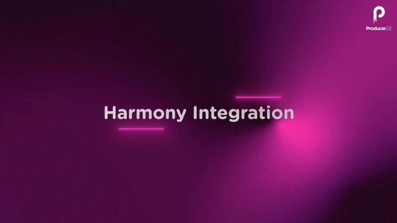 Producer 22 - Harmony Integration