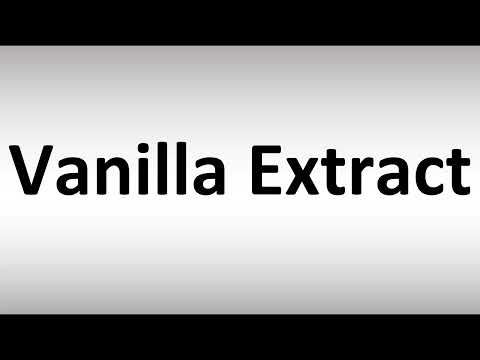 How to Pronounce Vanilla Extract