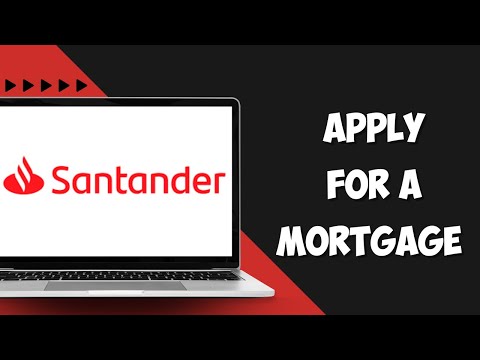 How to Apply for a Mortgage with Santander Bank ( A Complete Guide)