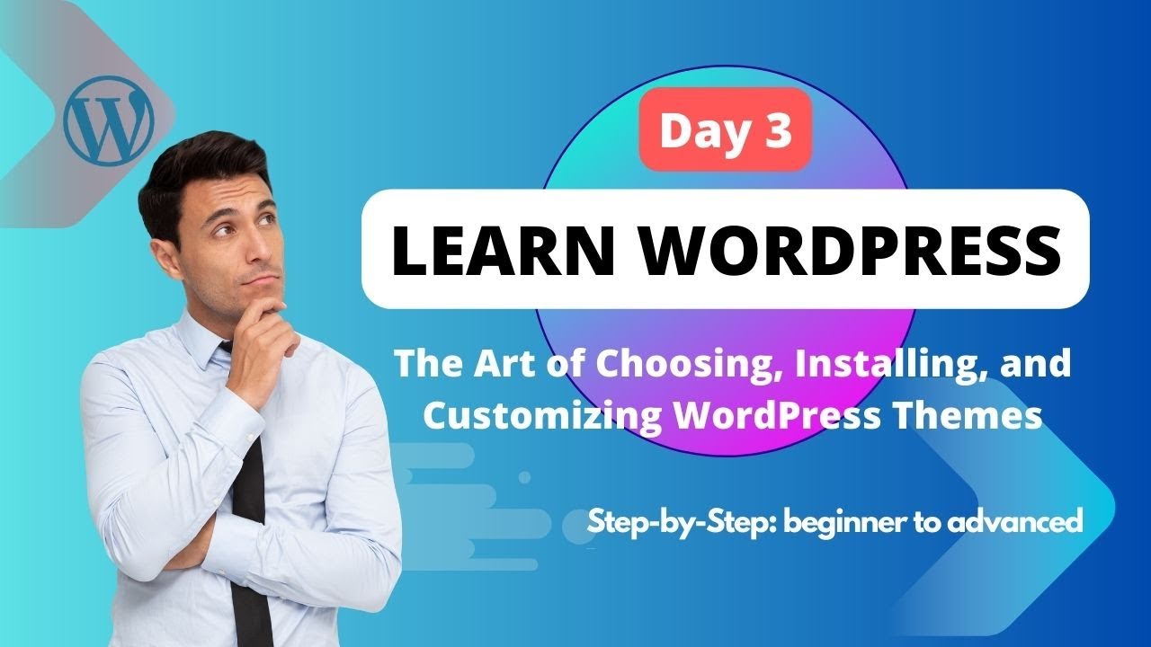 A Step-by-Step Guide to Perfect WordPress Theme Selection and Configuration | Learn WordPress -Day 3