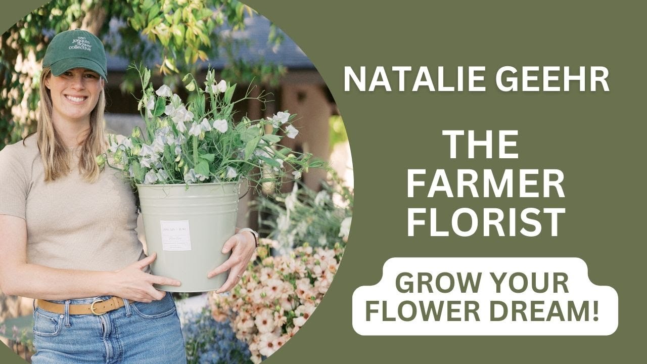 You Can Grow Your Flower Dream From the Ground UP!   Natalie Geehr of The Farmer Florist
