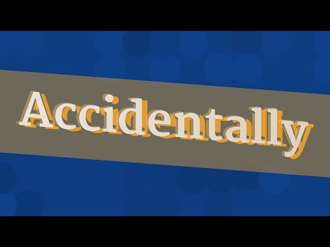 ACCIDENTALLY pronunciation • How to pronounce ACCIDENTALLY