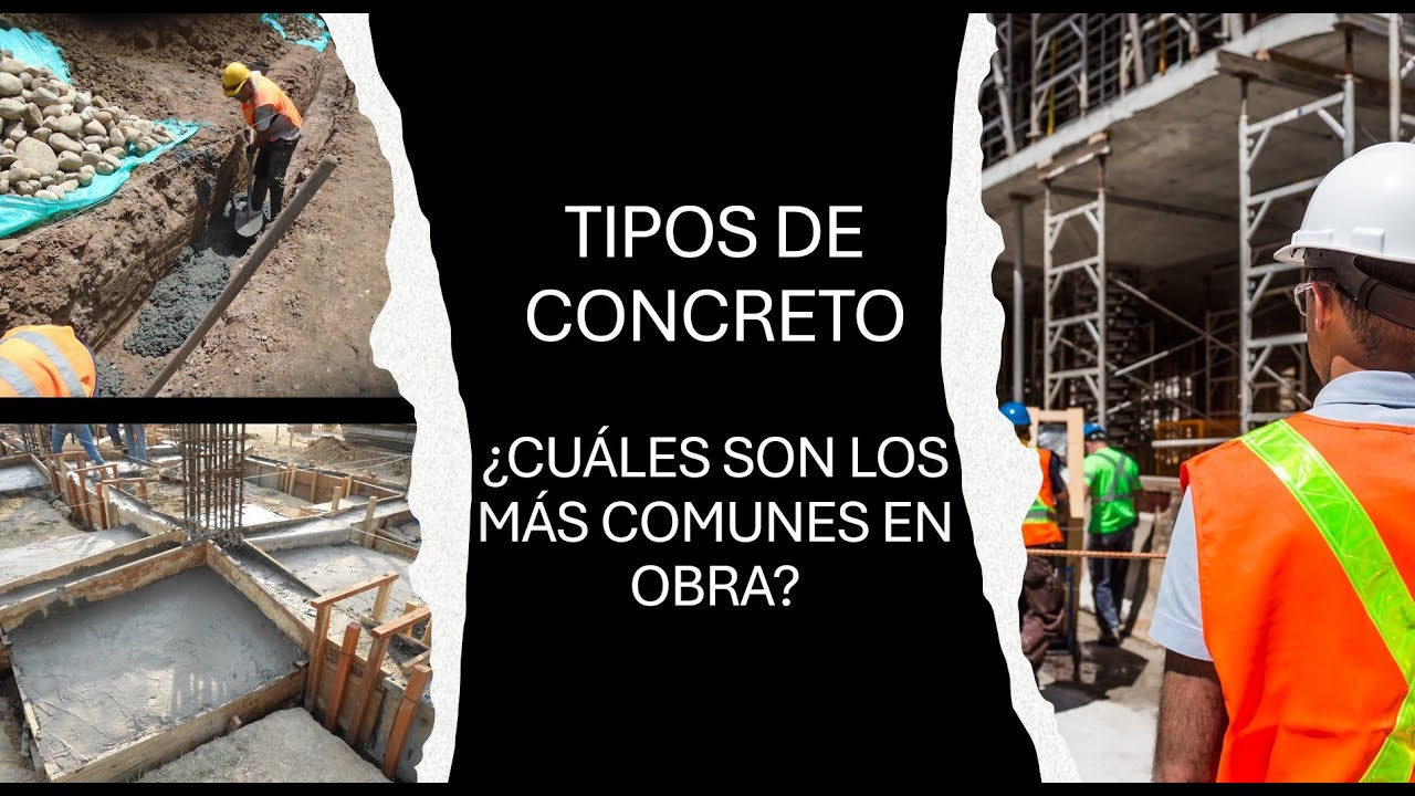 LOS TIPOS DE CONCRETO MAS USADOS... Cuales son?