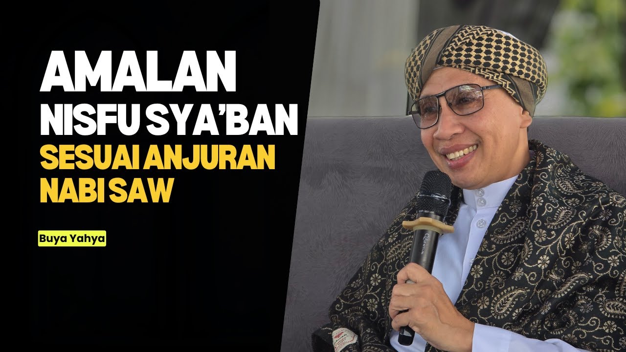 AMALAN NISFU SYA'BAN SESUAI ANJURAN NABI SAW - Buya Yahya