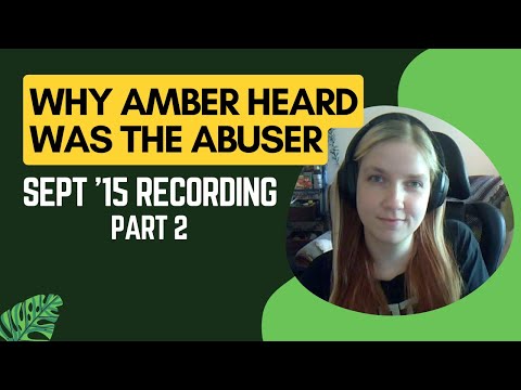 Why Amber Heard Was The Abuser - part 2