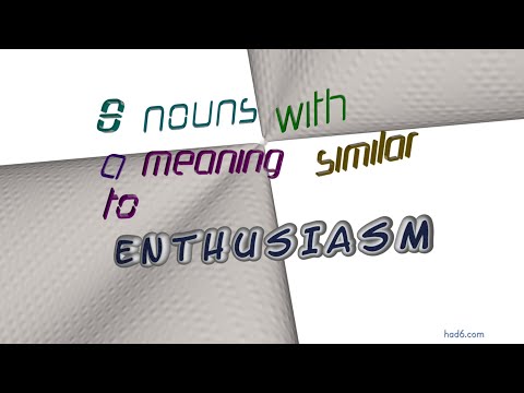 enthusiasm - 10 nouns which mean enthusiasm (sentence examples)