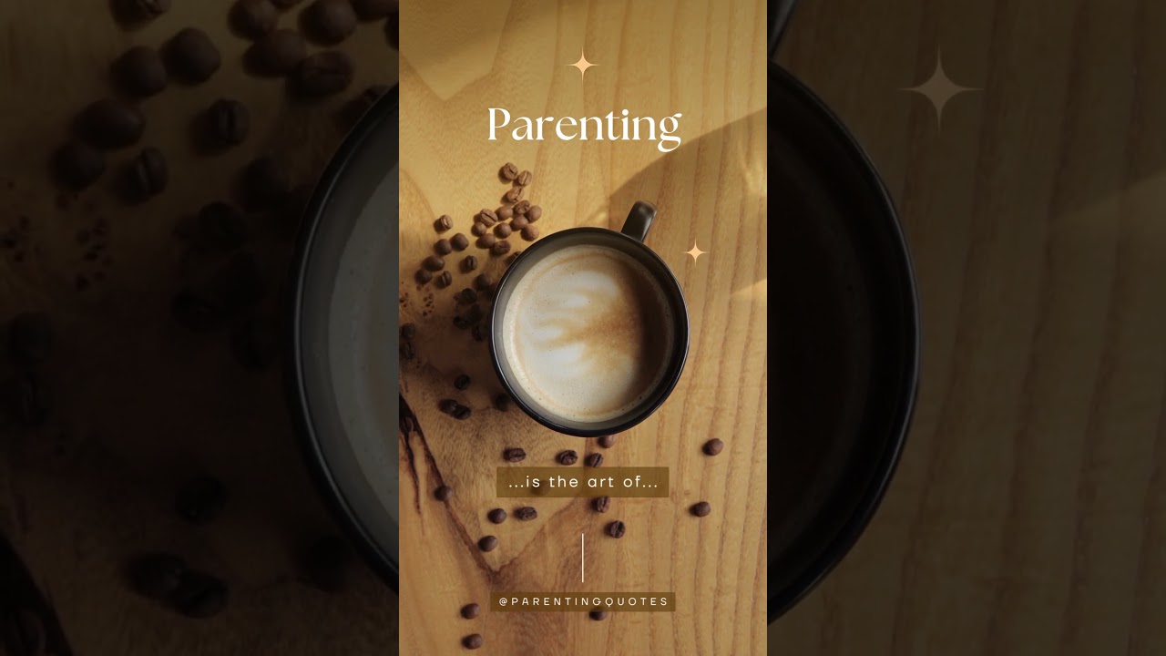 Parenting is the art...