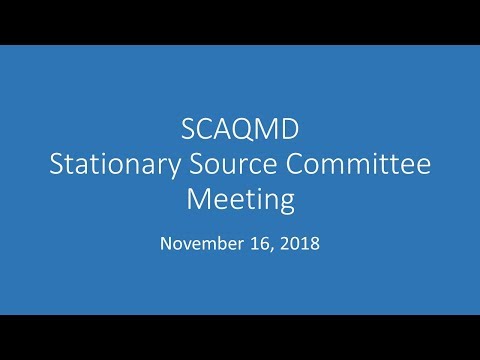 SCAQMD Stationary Source Committee Meeting - November 16, 2018