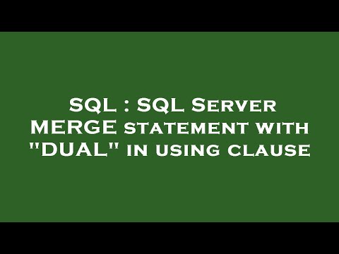 SQL : SQL Server MERGE statement with "DUAL" in using clause