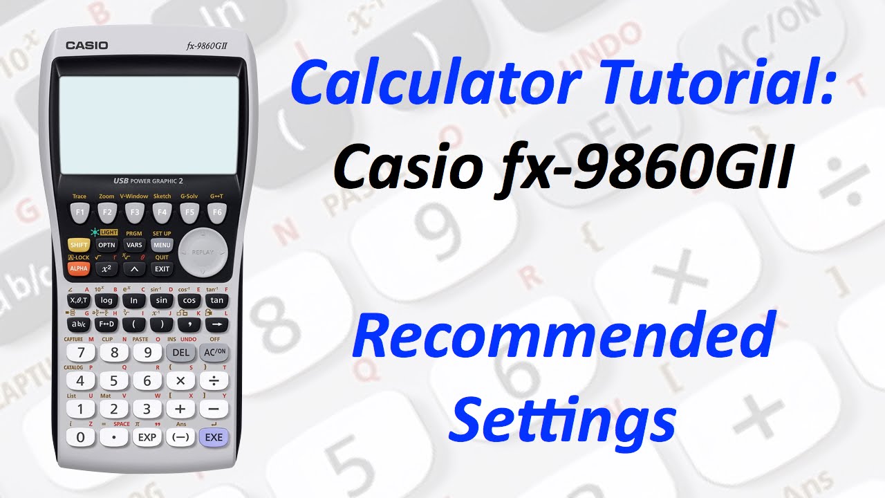 Calculator Tutorial: Casio fx-9860GII Recommended Settings