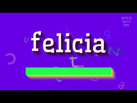 How to say "felicia"! (High Quality Voices)