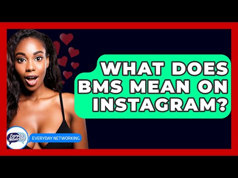 What Does BMS Mean On Instagram? - Everyday-Networking