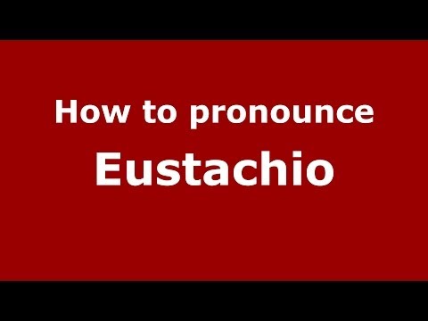 How to pronounce Eustachio (Italian/Italy) - PronounceNames.com