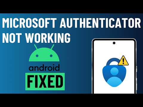 Fixed Microsoft Authenticator Not Working on Android