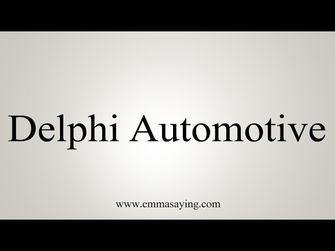 How to Pronounce Delphi Automotive