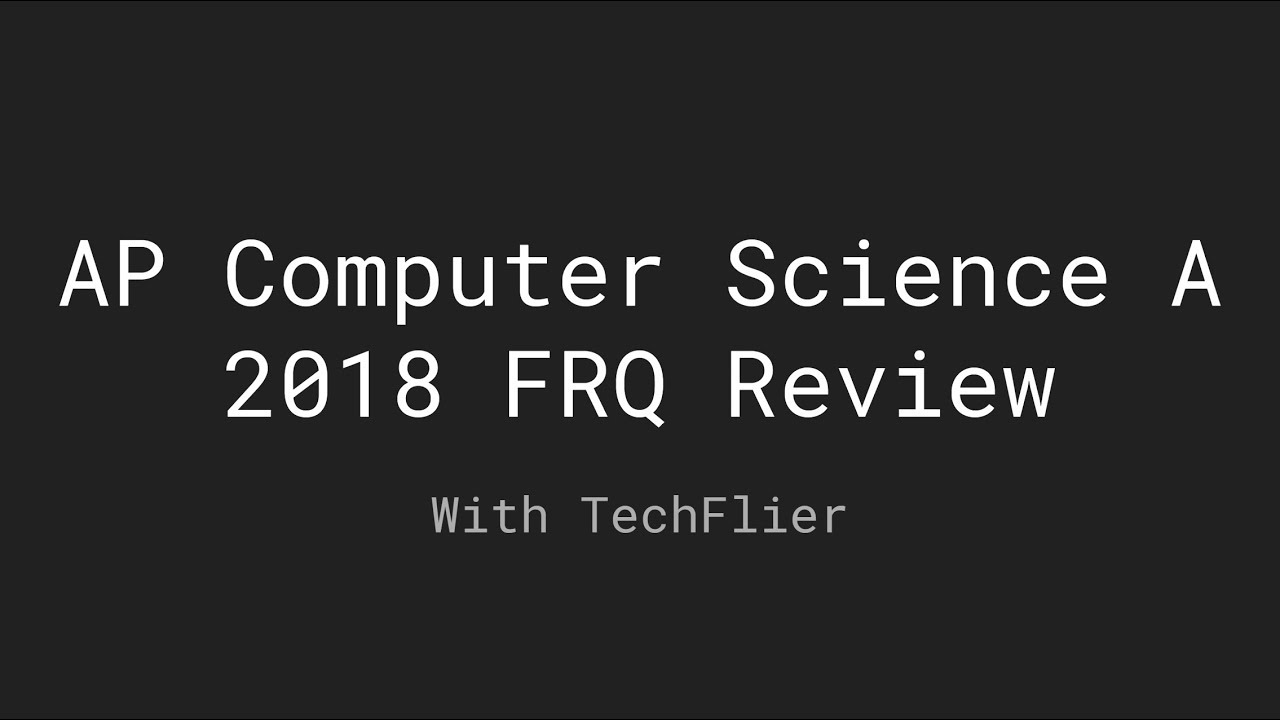 AP Computer Science A 2018 FRQ Practice | Intro to the Series