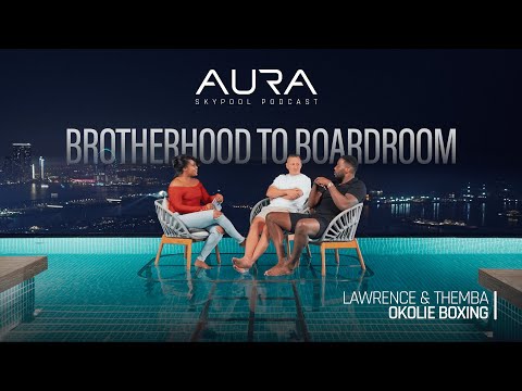 Season 2 | Episode 6: Brother to Boardroom | Lawrence Okolie, Themba Smith | AURA Skypool Podcast