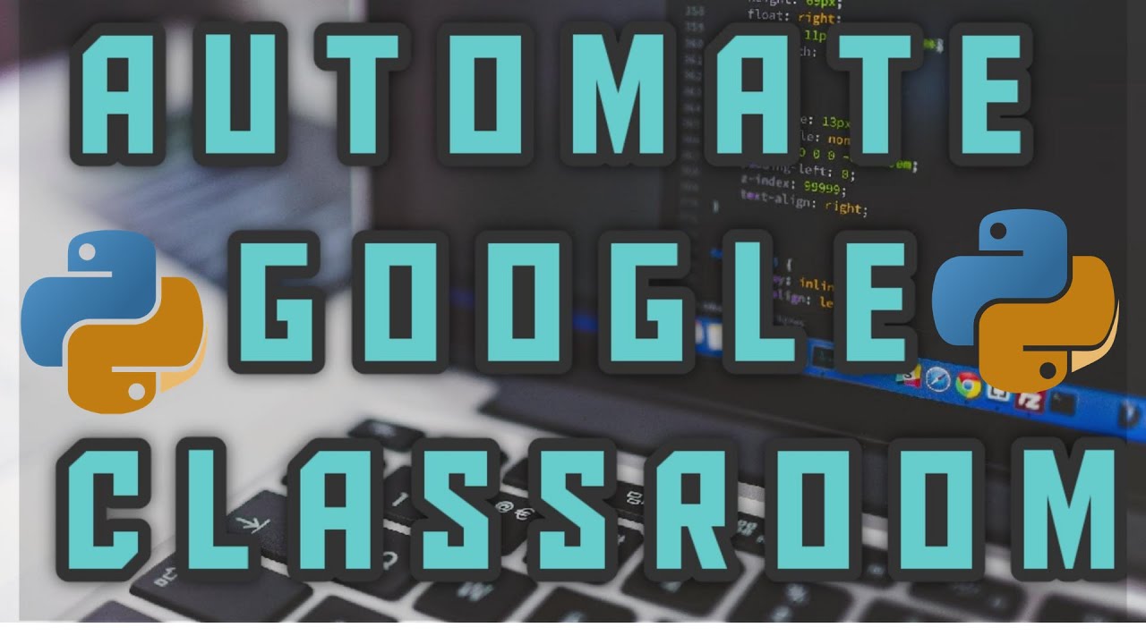 Automate Google Classroom Using Python