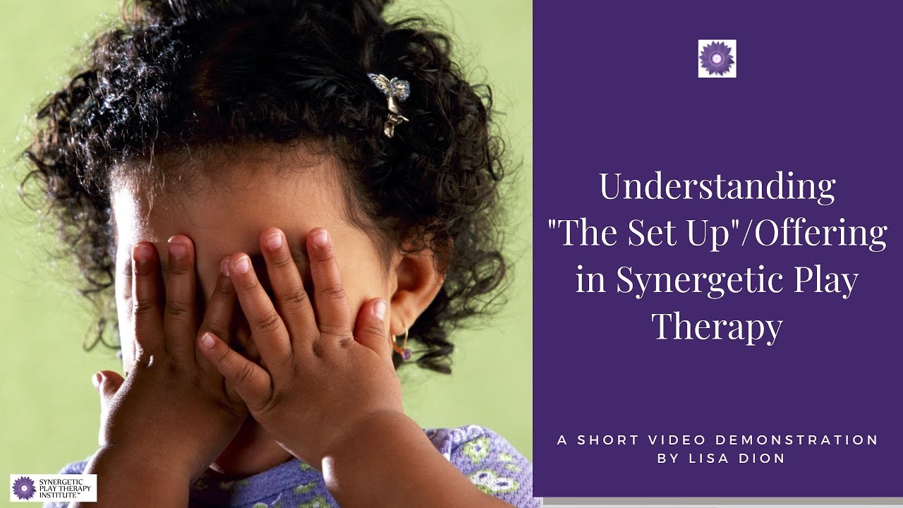 🎭 Understanding 'The Set Up' in Synergetic Play Therapy | Key Concepts Explained