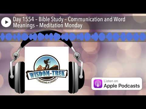 Day 1554 – Bible Study – Communication and Word Meanings – Meditation Monday