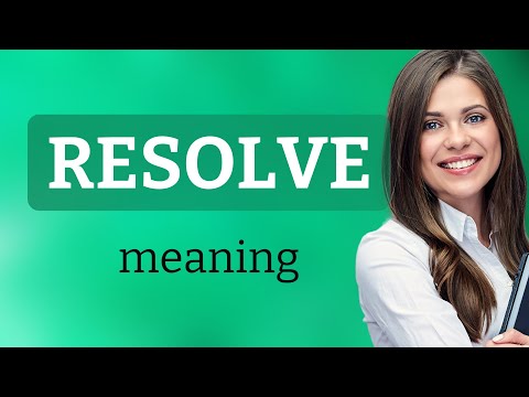Resolve | RESOLVE meaning