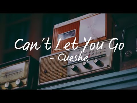 Can't Let You Go(Lyrics) - Cueshe