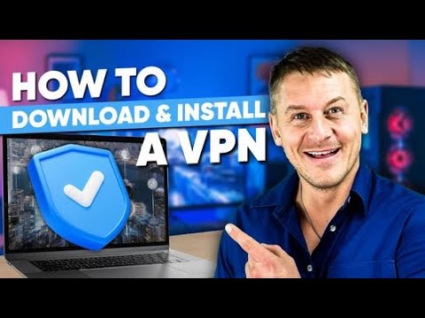 How to Download and Install a VPN in Minutes: Stay Secure and Protected