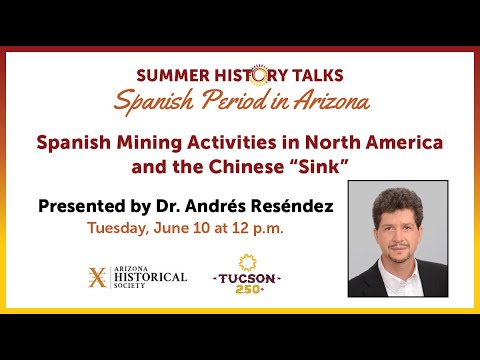 Spanish Mining Activities in North America and the Chinese “Sink” with Dr. Andrés Reséndez