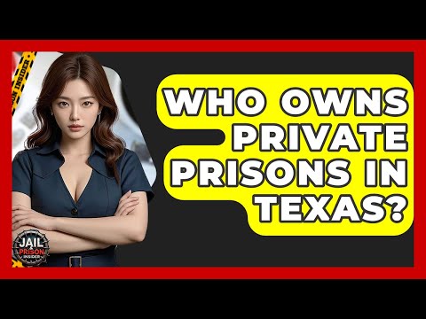 Who Owns Private Prisons In Texas? - Jail & Prison Insider
