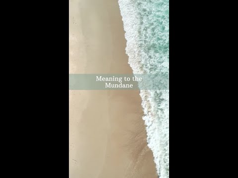 Meaning to the Mundane