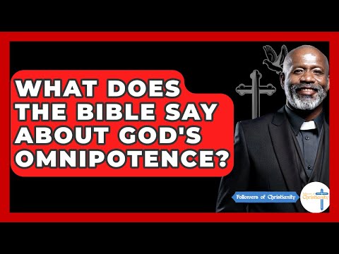 What Does The Bible Say About God's Omnipotence? - Followers Of Christianity