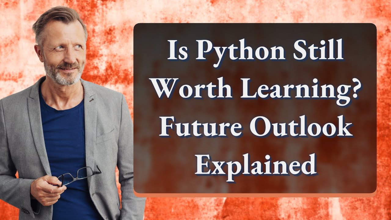 Is Python Still Worth Learning? Future Outlook Explained