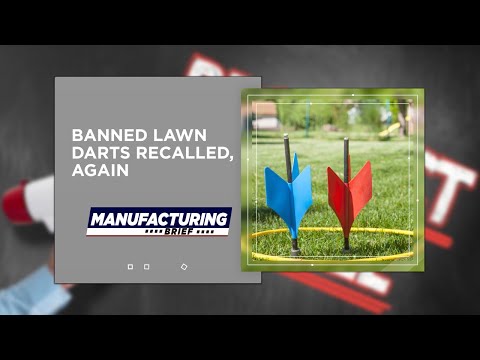 Manufacturing Brief: Banned Lawn Darts Recalled, Again