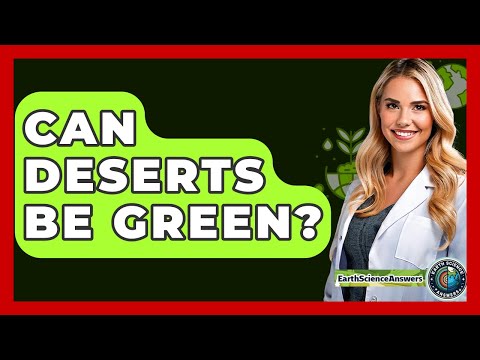 Can Deserts Be Green? - Earth Science Answers