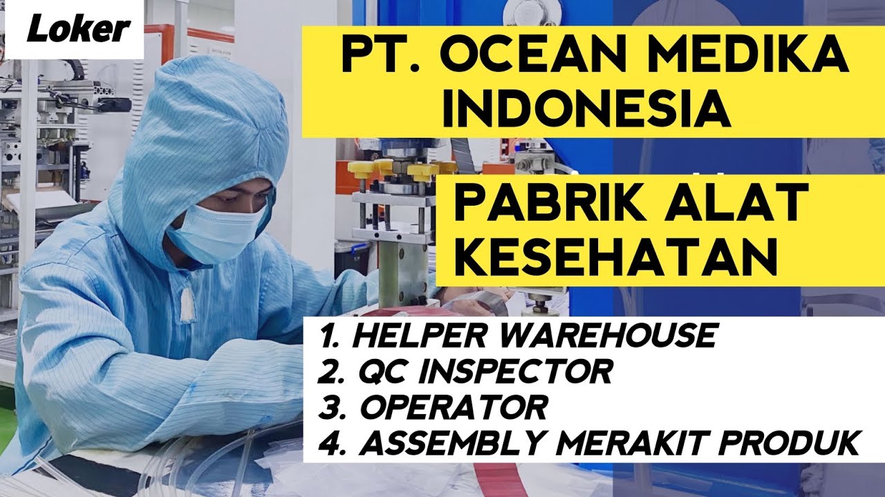 LOWONGAN KERJA HARI INI II PT OCEAN MEDIKA INDONESIA. PABRIK ALAT KESEHATAN 