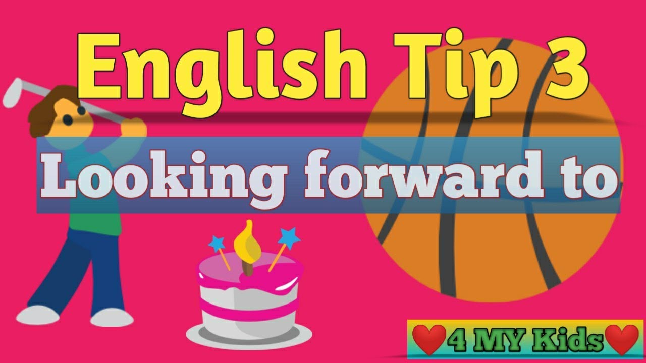 (English Tip 3) Looking Forward To