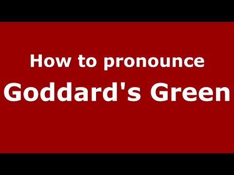 How to pronounce Goddard's Green (English/UK) - PronounceNames.com