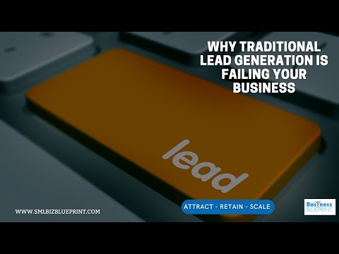 Why Traditional Lead Generation Is Failing Your Business