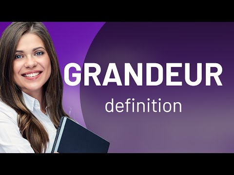Grandeur • what is GRANDEUR meaning