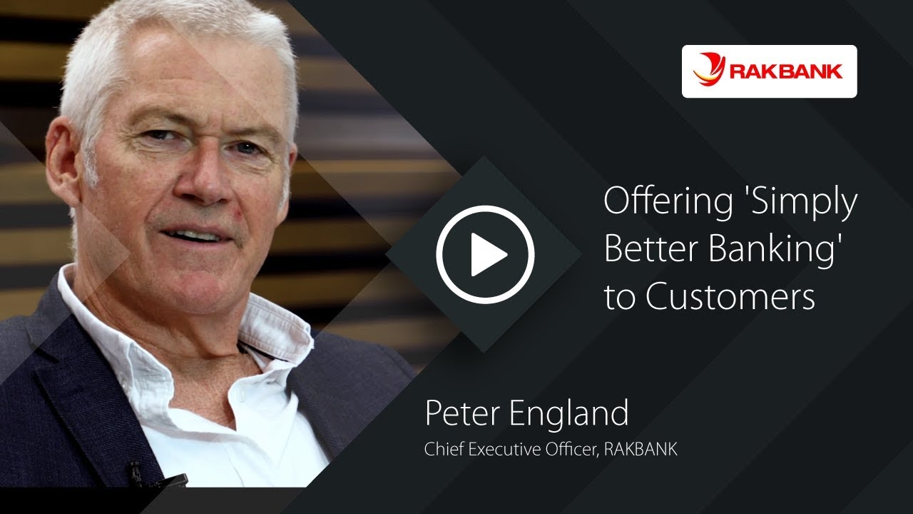 RAKBANK - Offering 'Simply Better Banking' to Customers